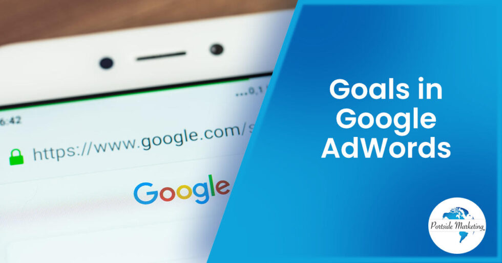 Setting Goals in Google AdWords and Setting Yourself up for Success